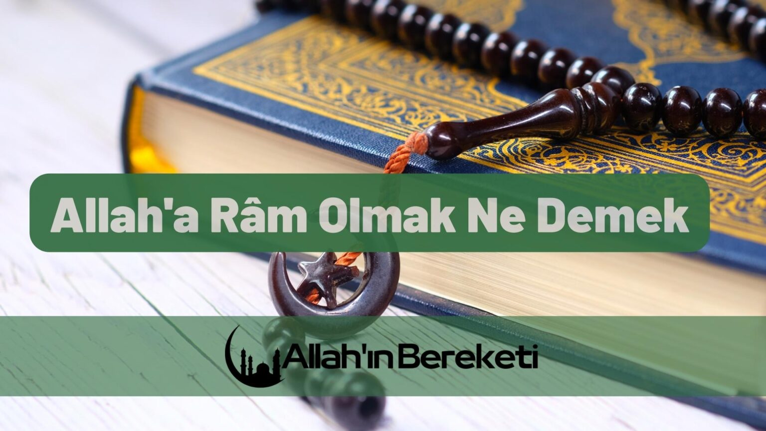 Allah'a Râm Olmak Ne Demek? | Allah'ın Bereketi | Allah'ın İsimleri