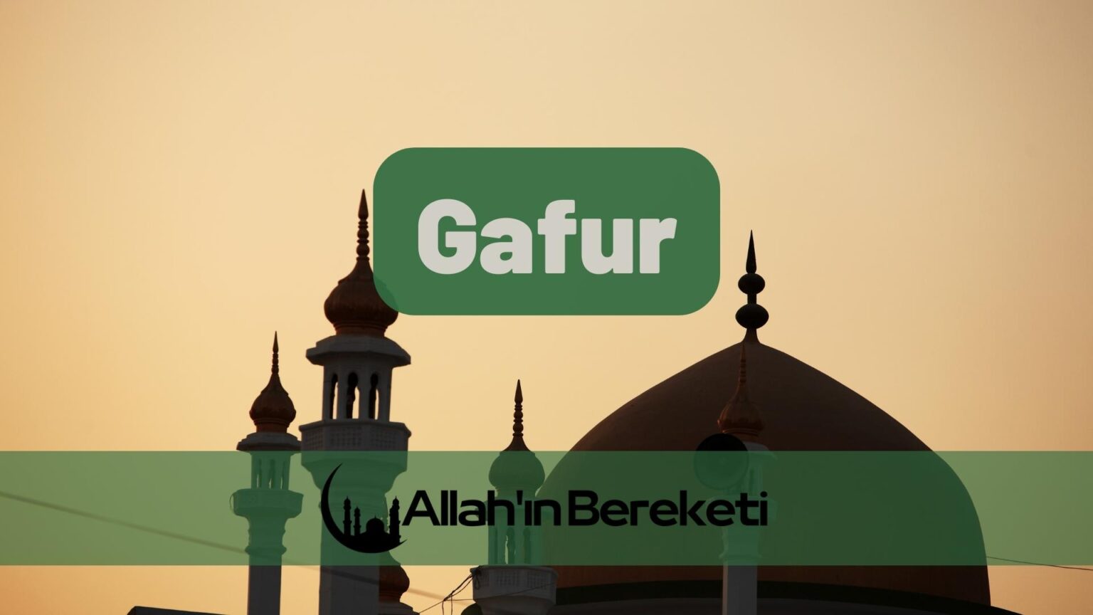 Gafur Anlamı Nedir? Af İçin Okunur mu? | Allah'ın Bereketi | Allah'ın ...