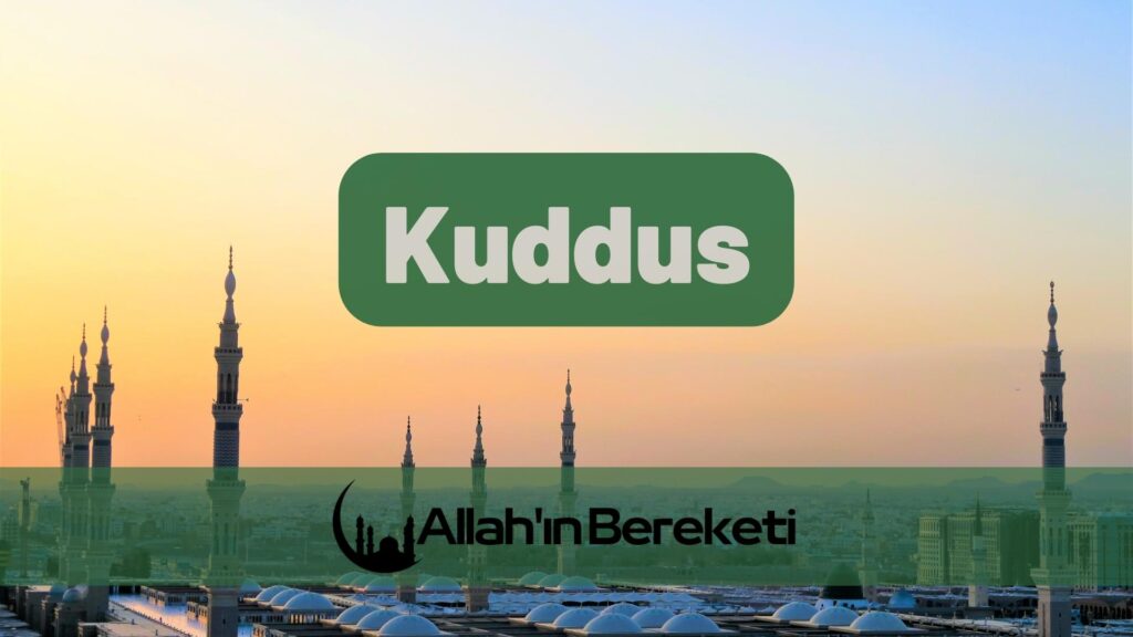Kuddus Anlamı Nedir? Hangi Yardımları Dokunur? | Allah'ın Bereketi ...