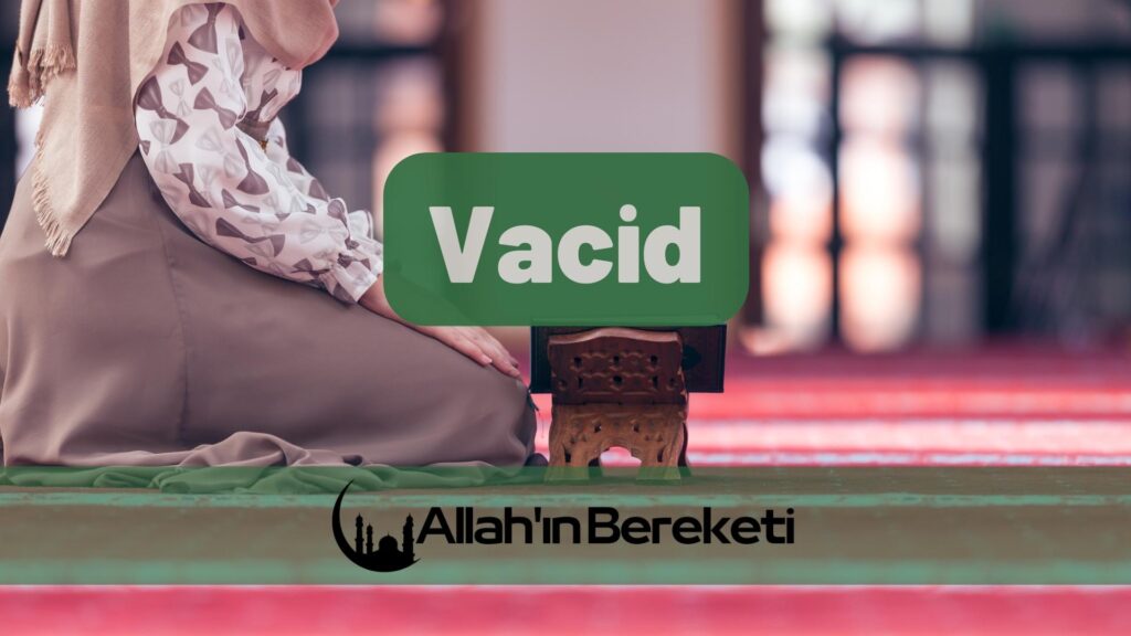 Vacid Anlamı Nedir? Ne İçin Okunur? | Allah'ın Bereketi | Allah'ın İsimleri