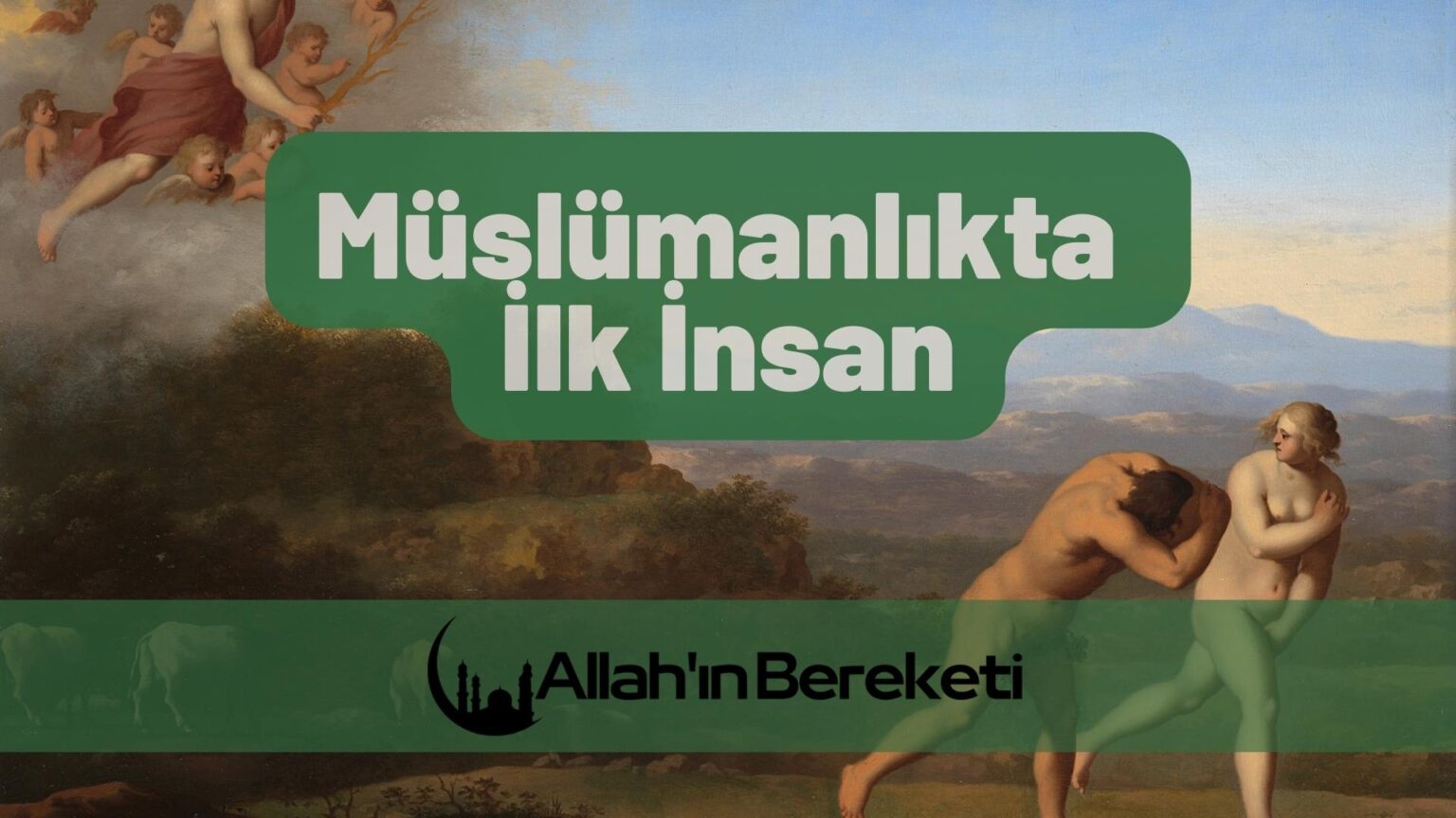 Müslümanlıkta İlk İnsan | Allah'ın Bereketi | Allah'ın İsimleri