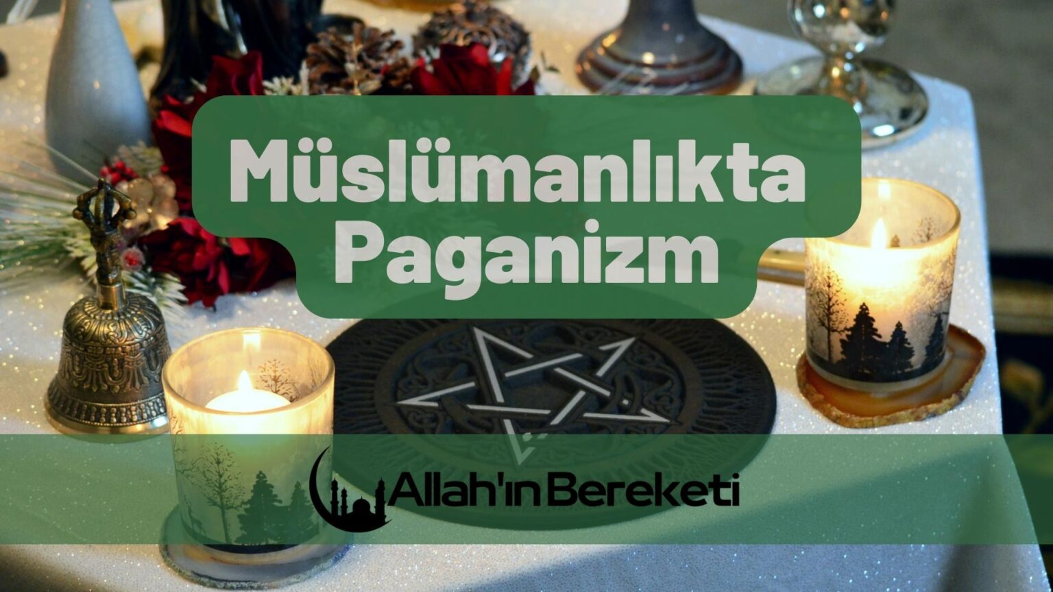 Müslümanlıkta Paganizm | Allah'ın Bereketi | Allah'ın İsimleri