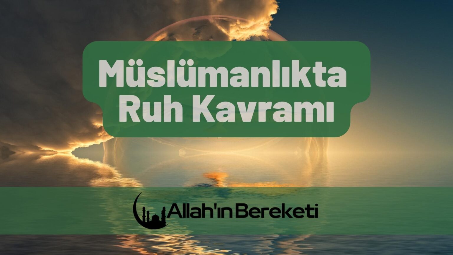 Müslümanlıkta Ruh Kavramı | Allah'ın Bereketi | Allah'ın İsimleri