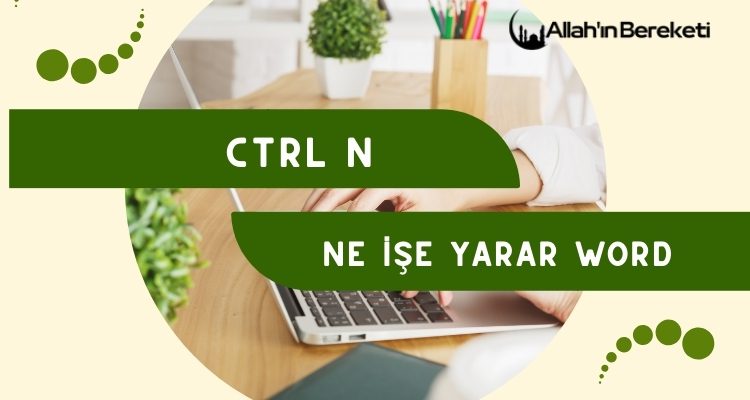 Ctrl N Ne İşe Yarar Word | Allah'ın Bereketi | Allah'ın İsimleri