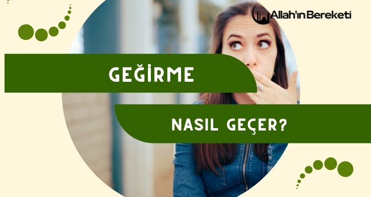 Geğirme Nasıl Geçer, Etkileri Nasıl Azaltılır? | Allah'ın Bereketi ...