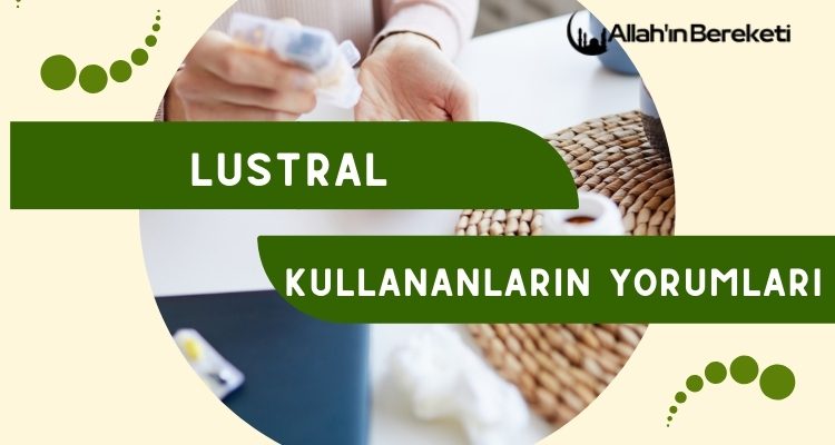 Lustral Kullananların Yorumları, Şikayetleri | Allah'ın Bereketi ...